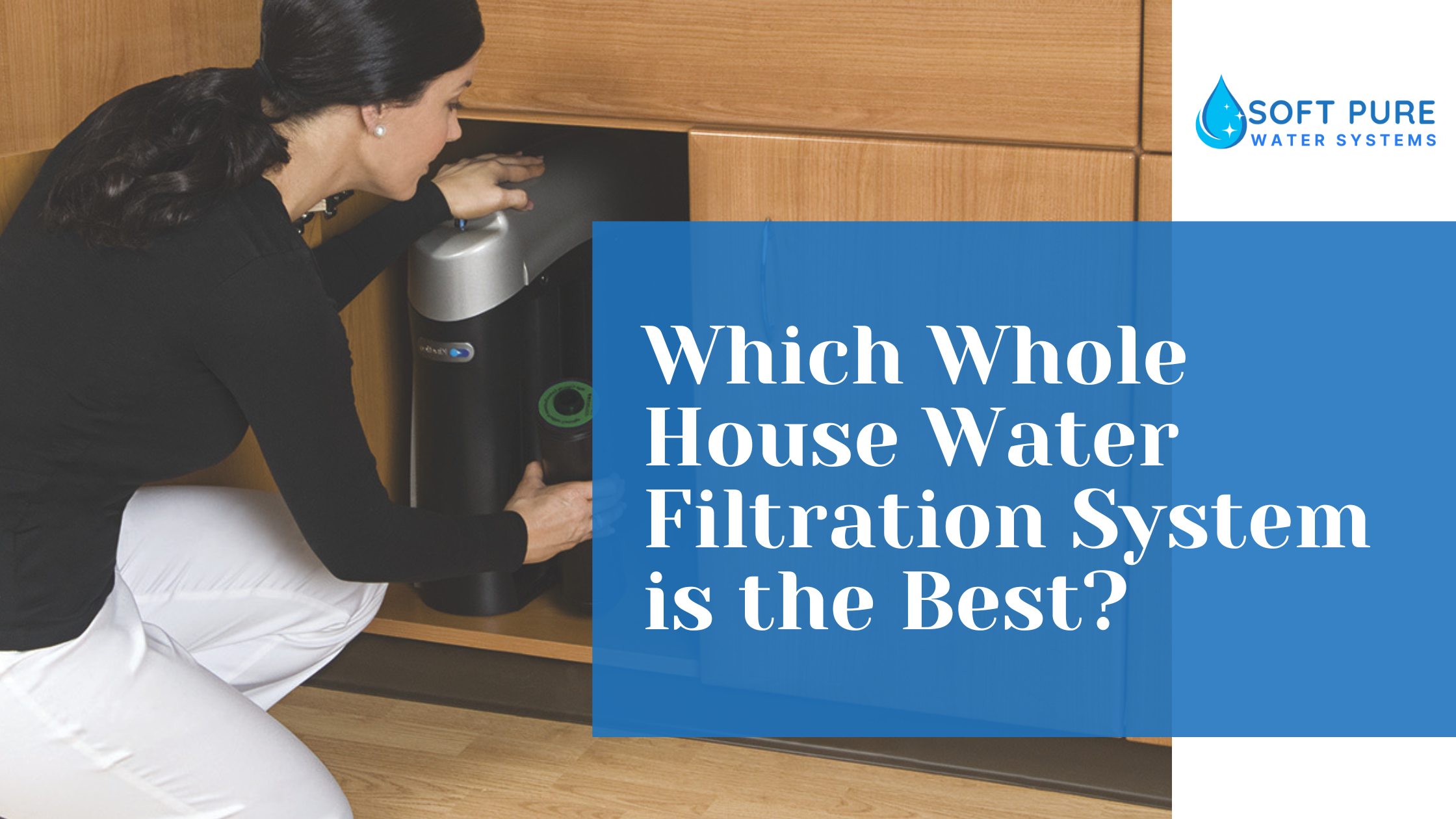 Best whole house water filtration system for your home